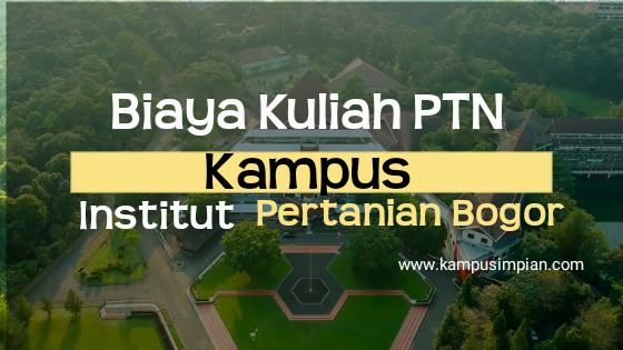 Biaya Kuliah Terbaru IPB 2020/2021 (Institut Pertanian Bogor)