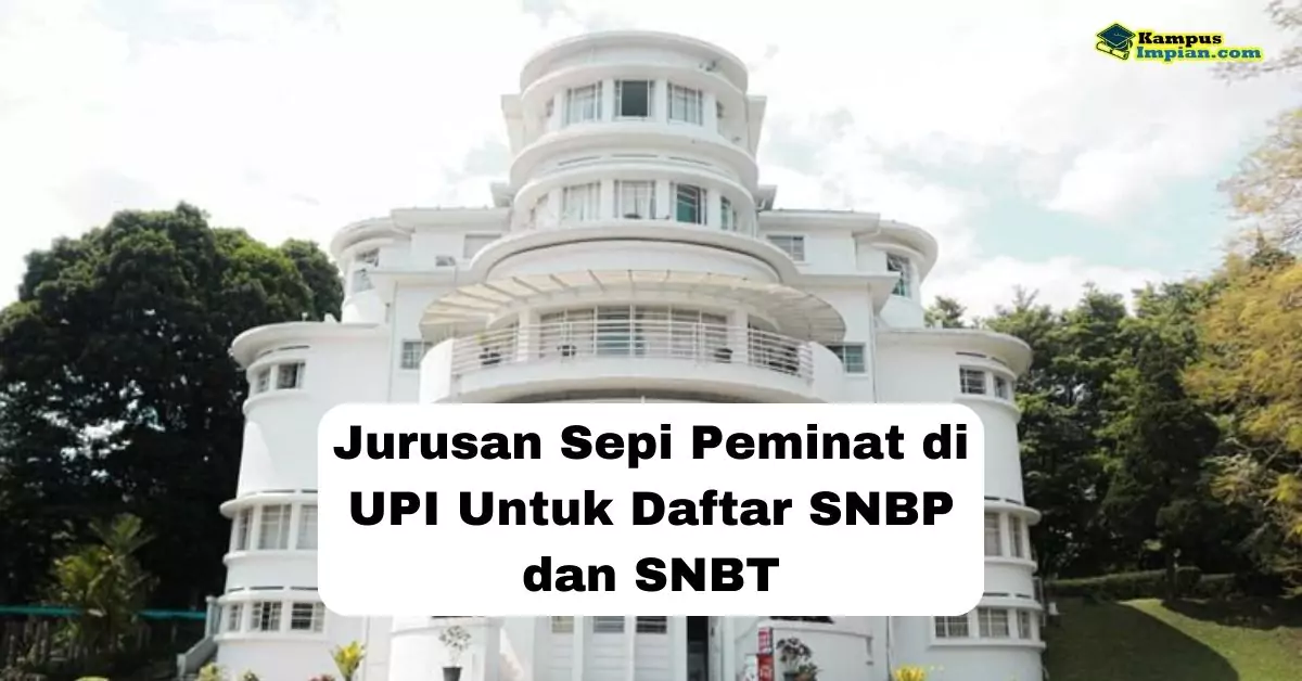 Jurusan Sepi Peminat UPI Peluang Lolos SNBP dan SNBT 2025