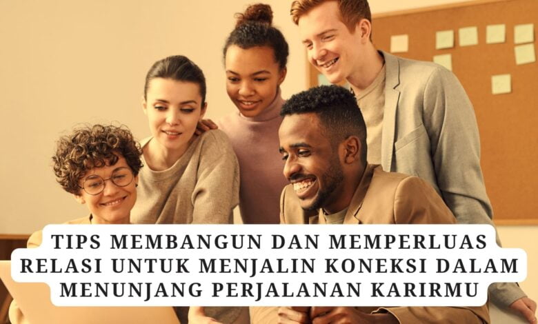 Tips Membangun Dan Memperluas Relasi Untuk Menjalin Koneksi Dalam ...