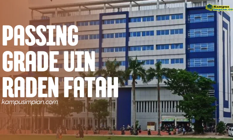 Passing Grade UIN Raden Fatah dan Kuota Diterima Terbaru 2025 - 2026