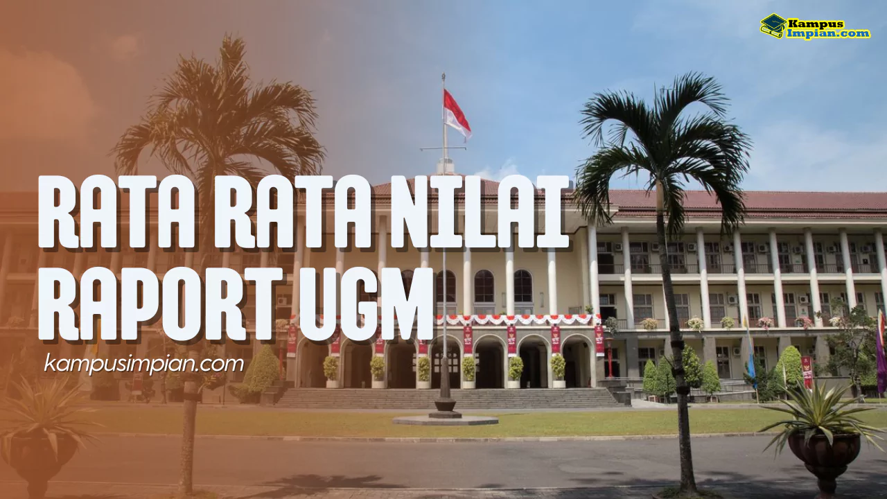 Rata Rata Nilai Raport SNBP Masuk UGM 2025, Cek Peluangmu!